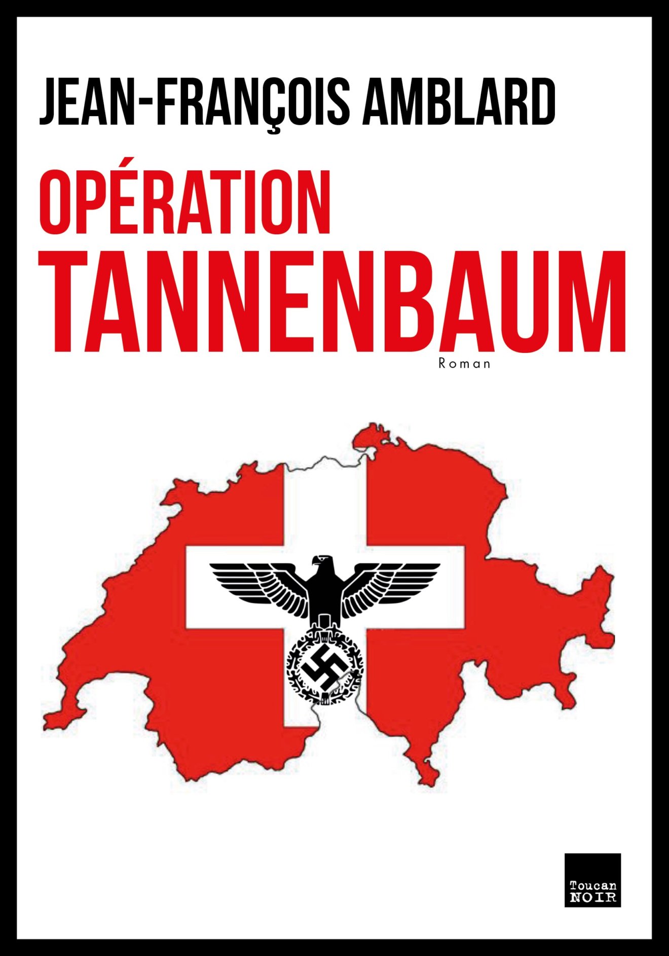 Opération Tannenbaum – Et si Hitler avait envahi la Suisse ? | Theatrum ...